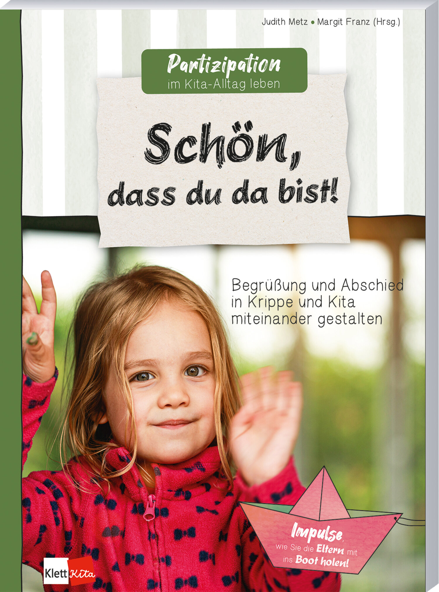 Schön, dass du da bist! Begrüßung und Abschied in Krippe und Kita ...